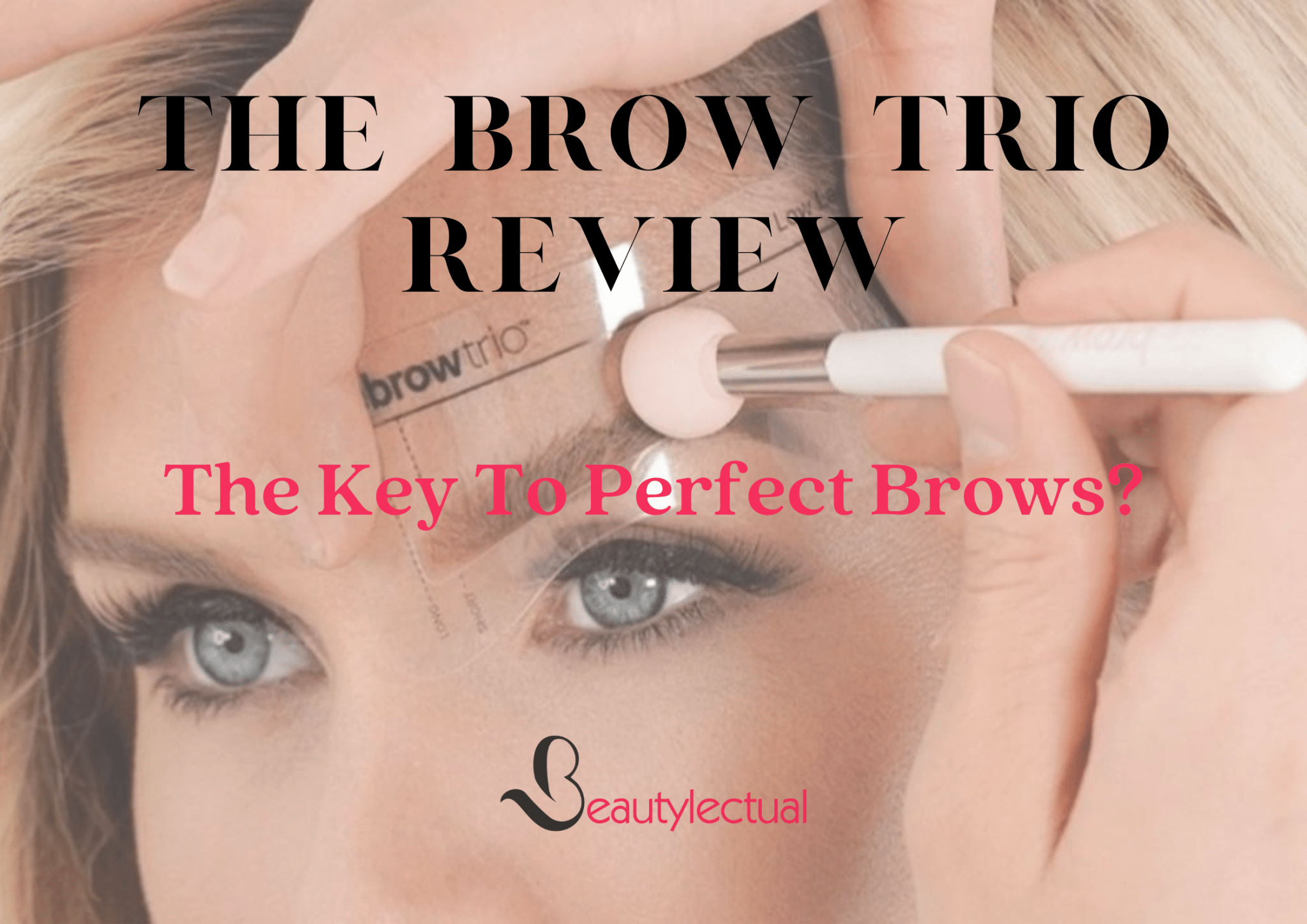 The Brow Trio Reviews | Is It As Effective As It Claims? - Beautylectual